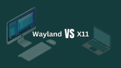 Why Is Wayland Better Than X11? – AtulHost